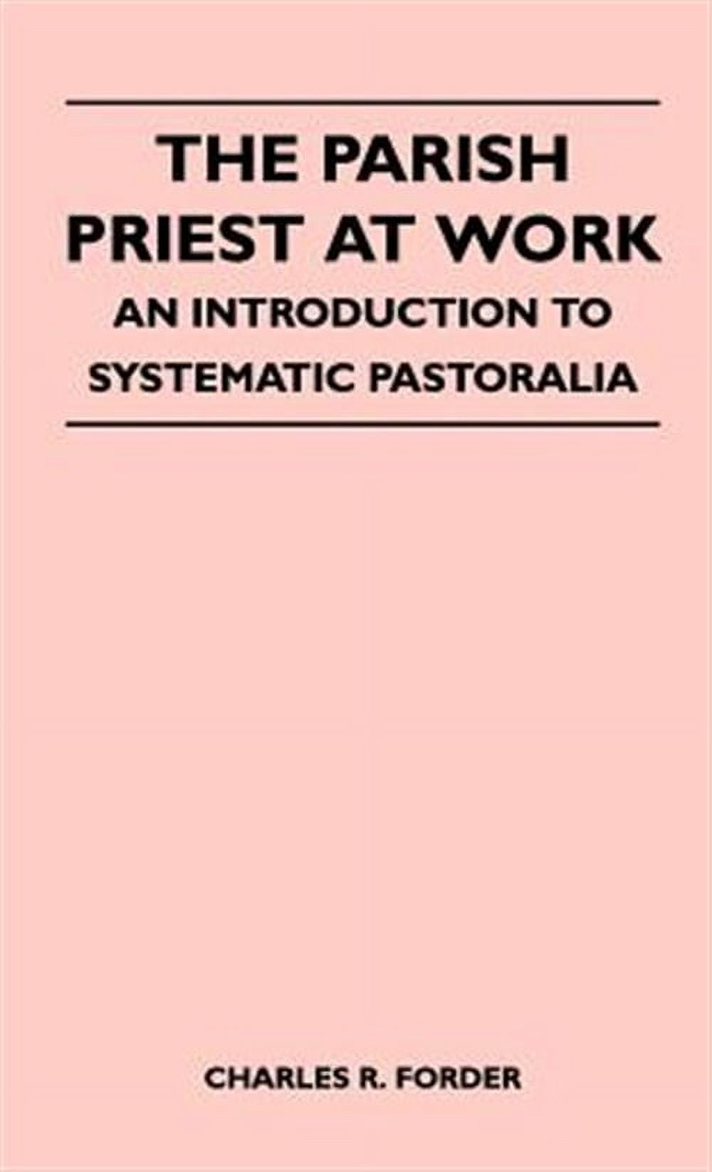 The Parish Priest At Work - An Introduction To Systematic Pastoralia ...