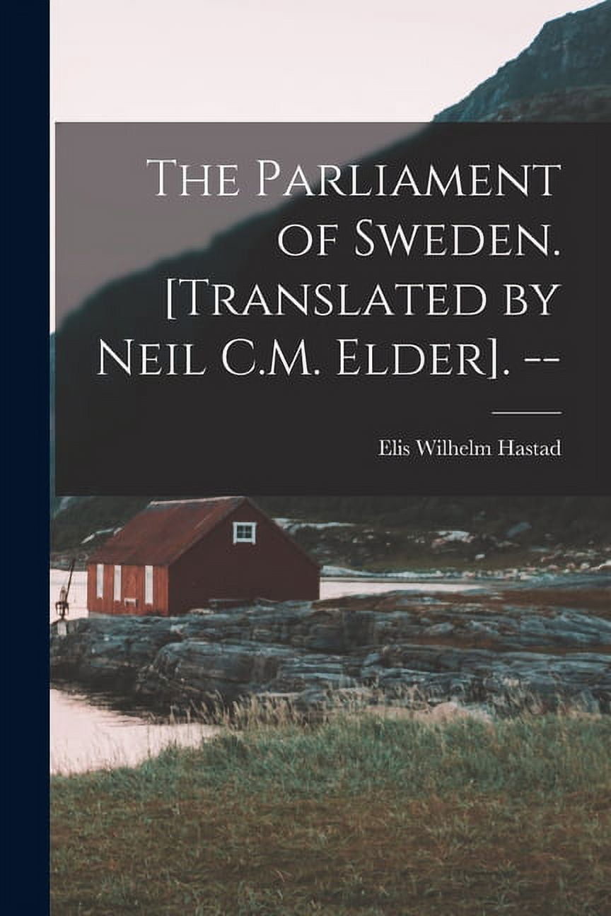 The Parliament of Sweden. [Translated by Neil C.M. Elder ...