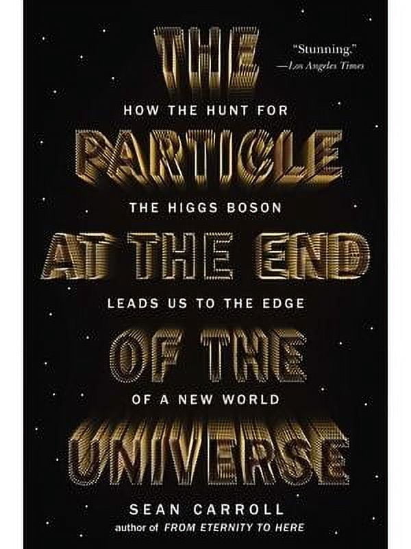 The Particle at the End of the Universe: How the Hunt for the Higgs ...