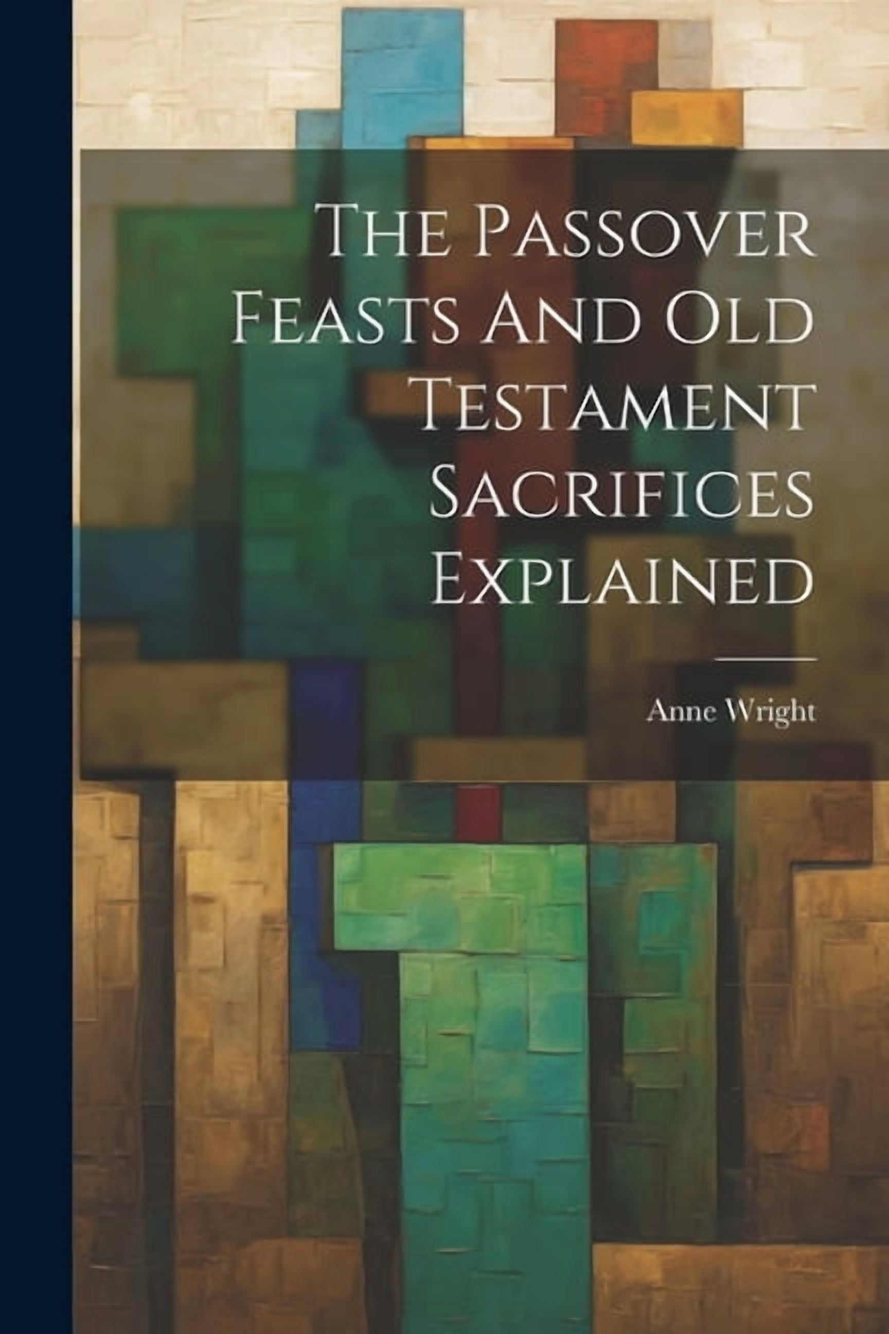 The Passover Feasts And Old Testament Sacrifices Explained (Paperback ...