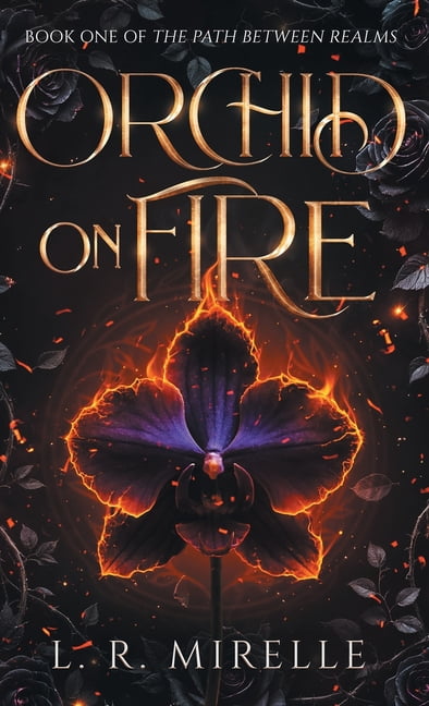 The Path Between Realms Orchid on Fire: Book One of the Path Between ...