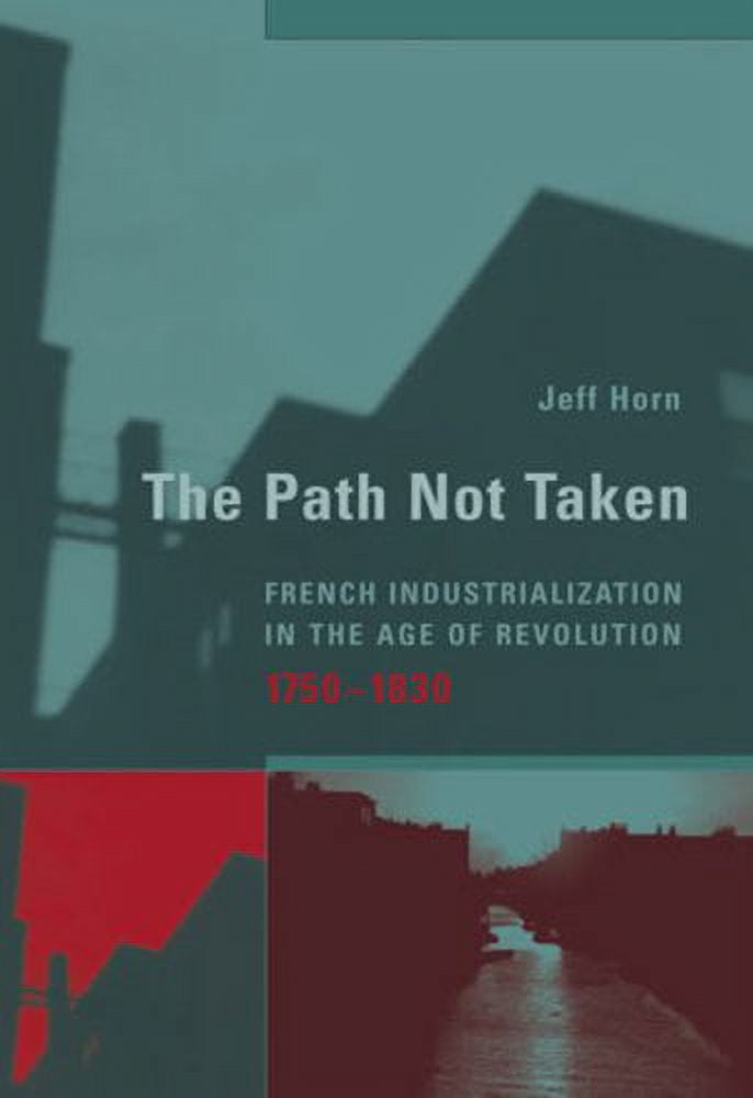 Pre-Owned The Path Not Taken: French Industrialization in the Age of ... Pre-Owned The Path Not Taken: French Industrialization in the Age of ...