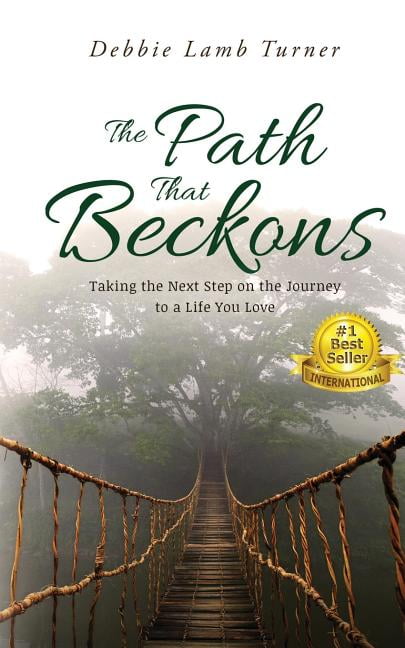 The Path That Beckons: Taking the Next Step on the Journey to a Life ...