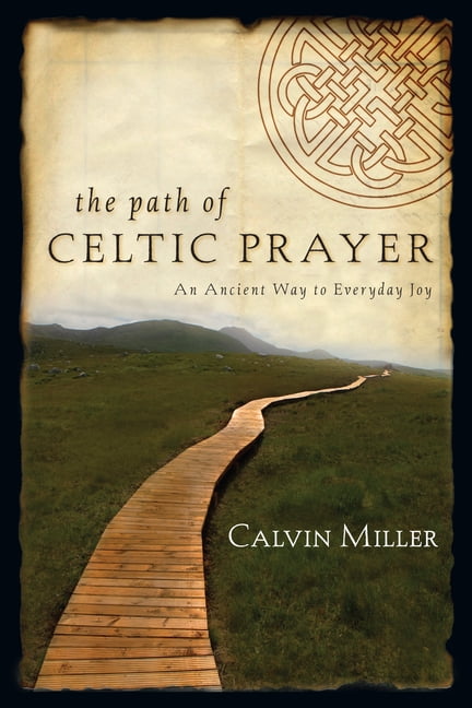 The Path of Celtic Prayer: An Ancient Way to Everyday Joy, (Paperback ...