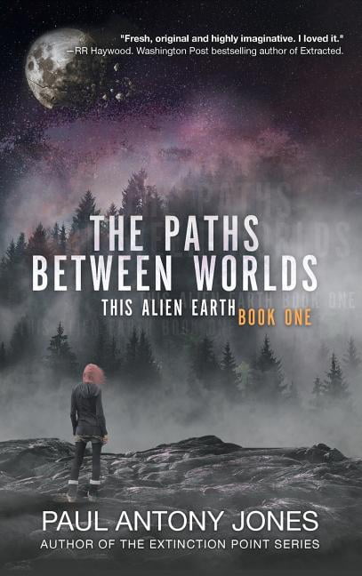 The Paths Between Worlds: This Alien Earth Book One (Hardcover) by Paul ...