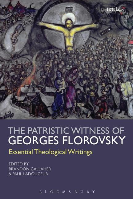 The Patristic Witness of Georges Florovsky: Essential Theological ...