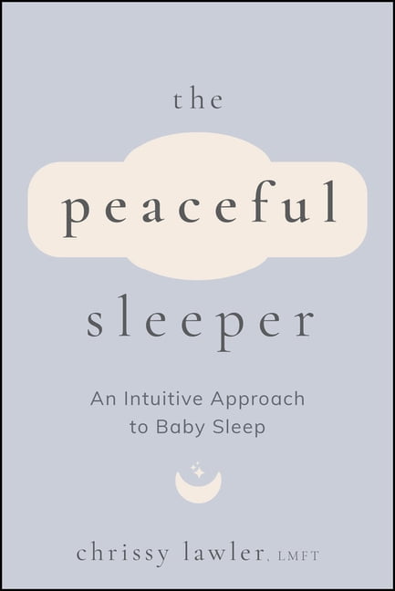 The Peaceful Sleeper: An Intuitive Approach to Baby Sleep, (Paperback ...