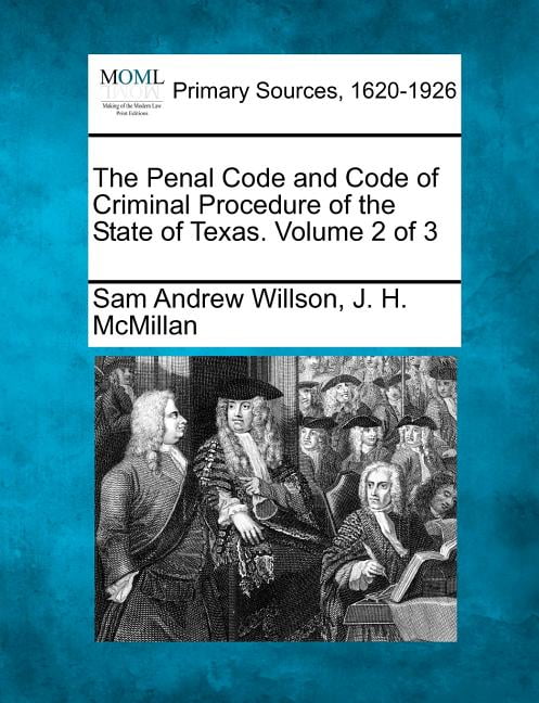The Penal Code and Code of Criminal Procedure of the State of Texas ...