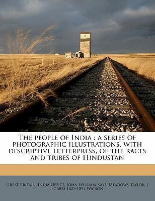 The People of India: A Series of Photographic Illustrations, with ...