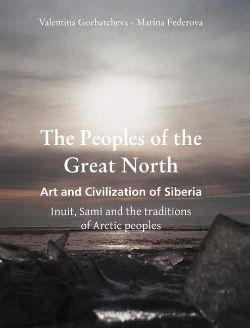 The Peoples of the Great North: Inuit, Sami, and the traditions of ...