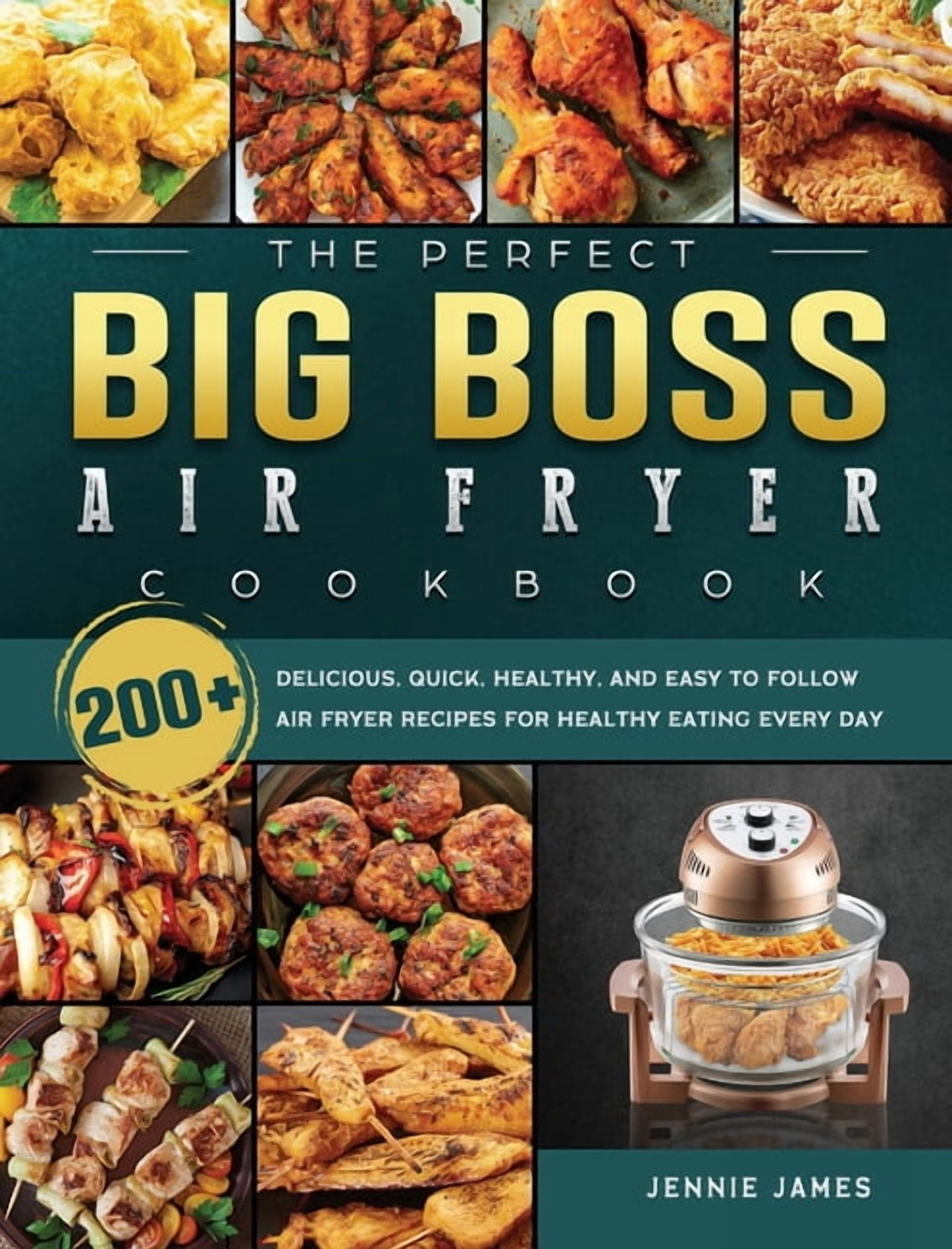 The Perfect Big Boss Air Fryer Cookbook: 200+ Delicious, Quick, Healthy ...