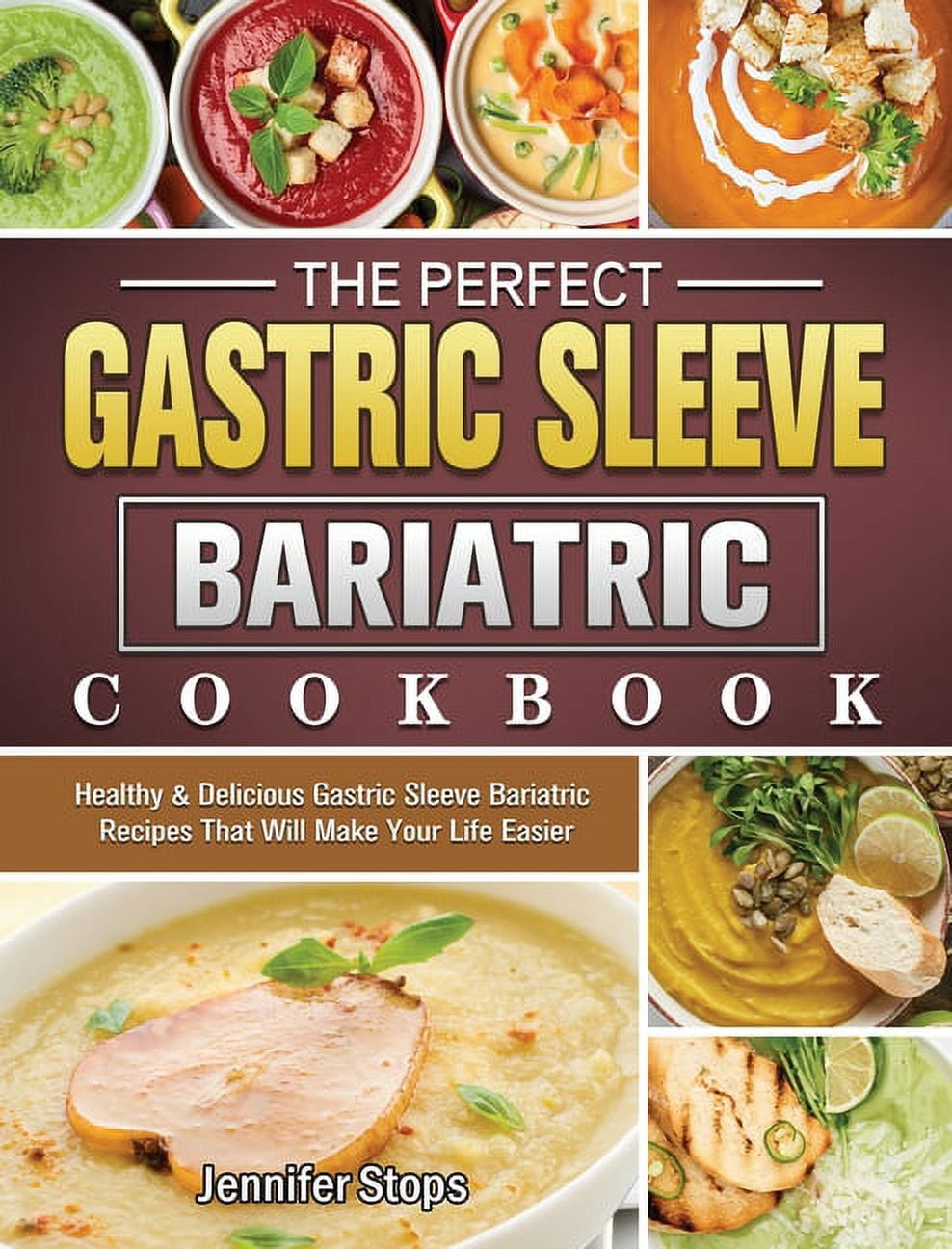 The Perfect Gastric Sleeve Bariatric Cookbook: Healthy & Delicious ...