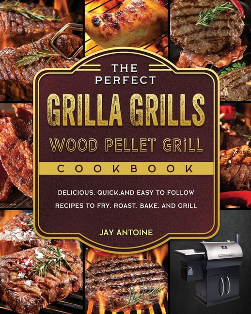 The Perfect Grilla Grills Wood Pellet Grill cookbook: Delicious, Quick ...