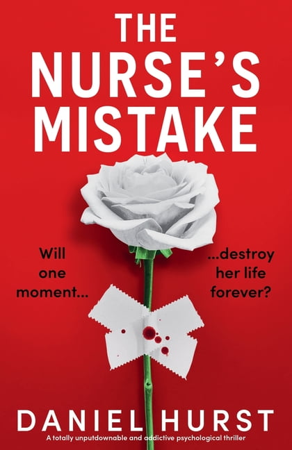 The Perfect Nurse The Nurse's Mistake: A totally unputdownable and ...