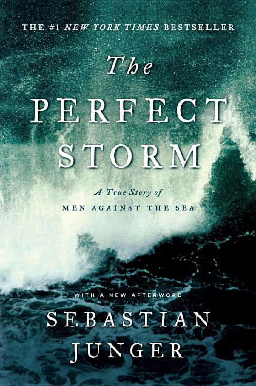 The Perfect Storm: A True Story of Men Against the Sea, (Paperback ...