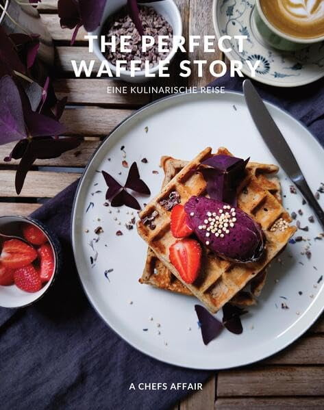 The Perfect Waffle S A Chefs Affair,Andreas Wenzel,Svenja Winkler ...