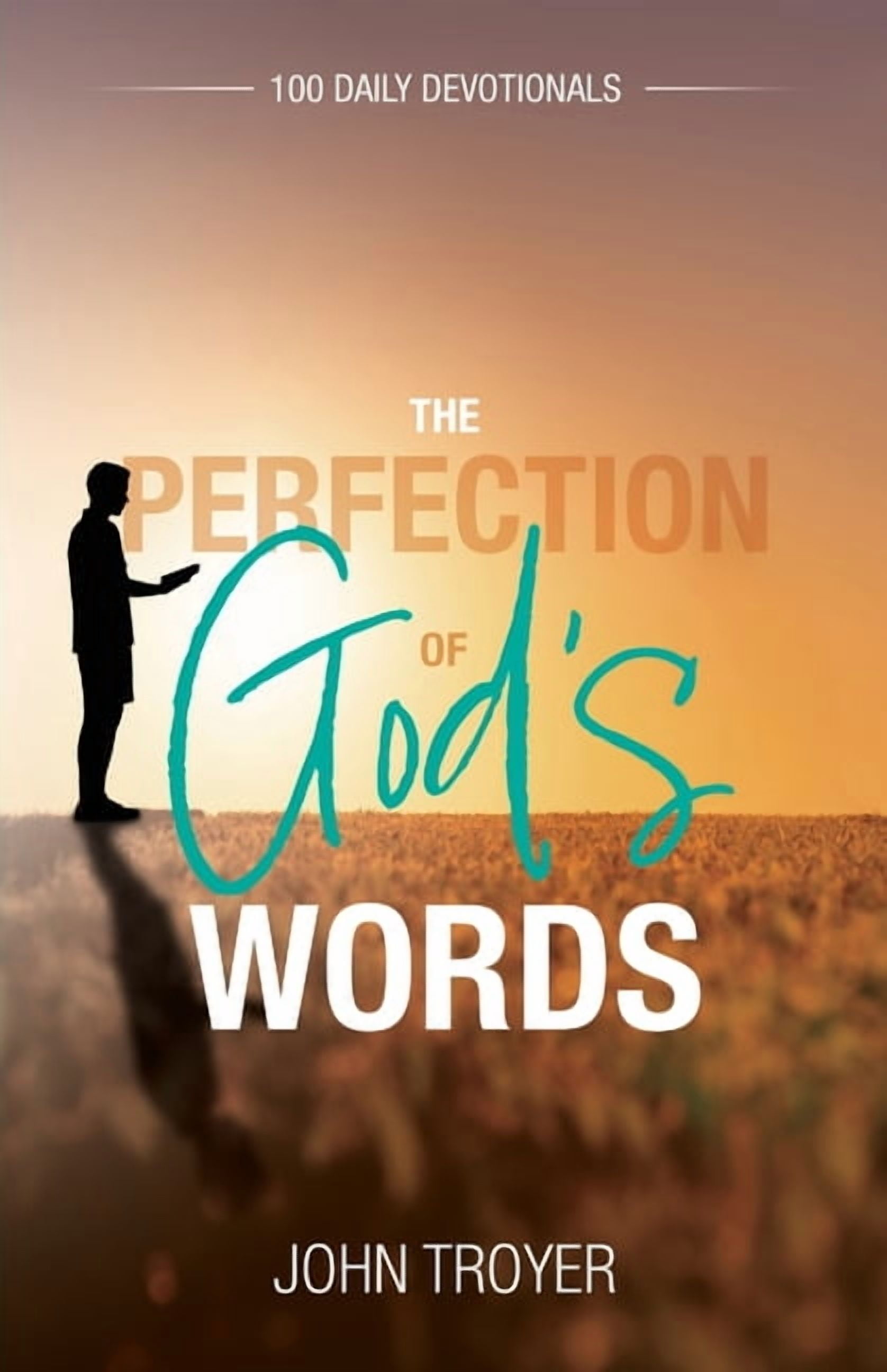 The Perfection of God's Words: 100 Daily Devotionals, (Paperback ...