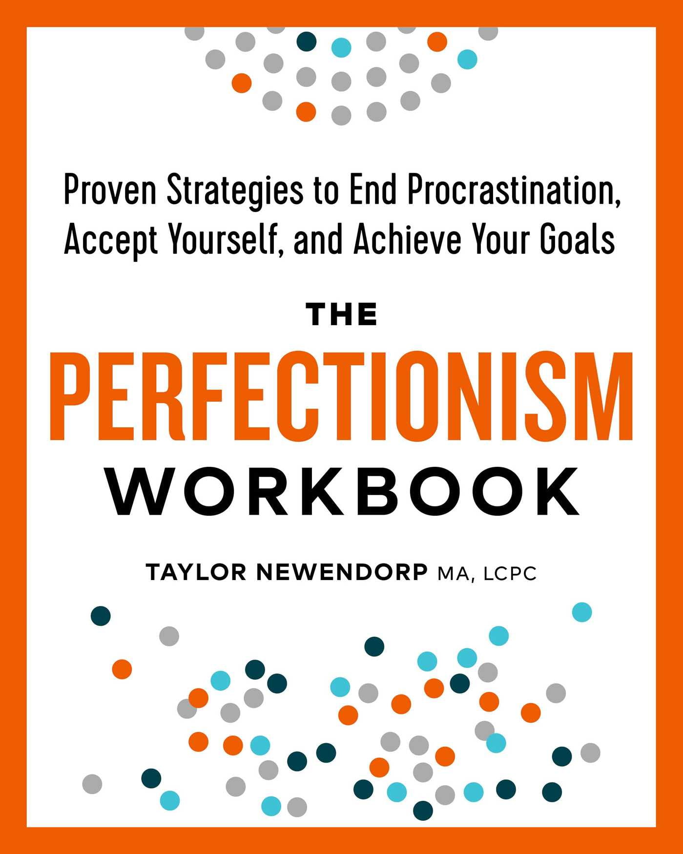 The Perfectionism Workbook : Proven Strategies to End Procrastination ...