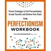 The Perfectionism Workbook : Proven Strategies to End Procrastination ...
