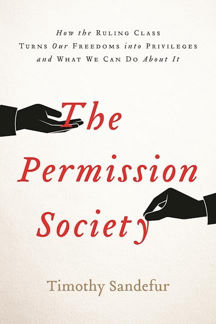 The Permission Society: How the Ruling Class Turns Our Freedoms into ...