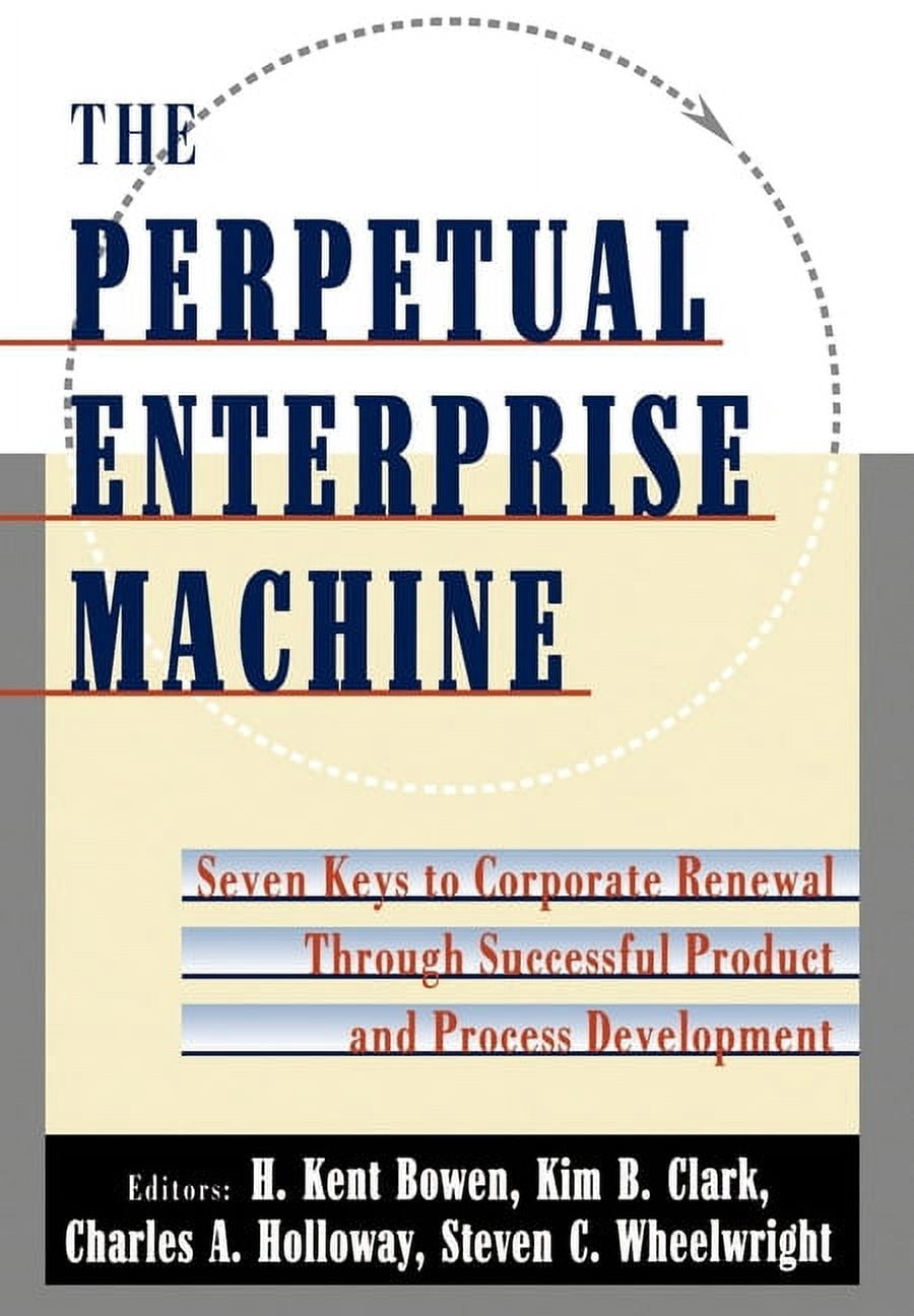 The Perpetual Enterprise Machine: Seven Keys to Corporate Renewal ...