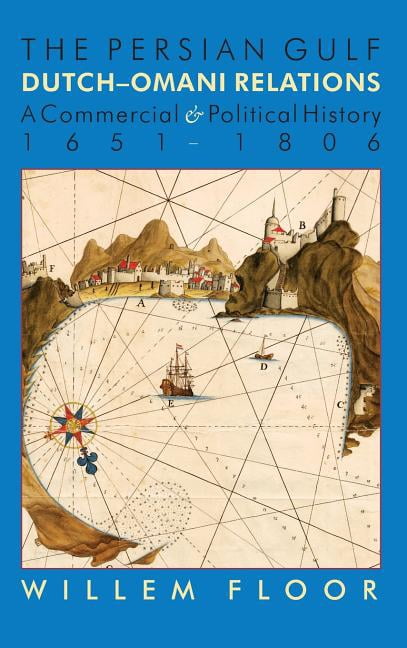 The Persian Gulf : Dutch-Omani Relation, a Commercial and Political ...