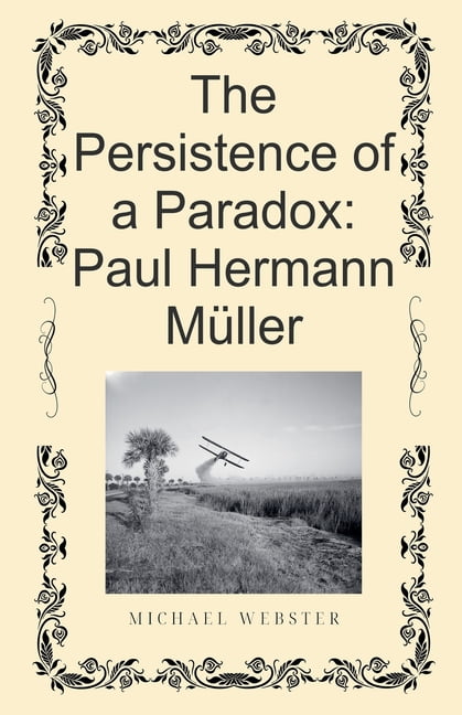 The Persistence of a Paradox: Paul Hermann MÃ¼ller, (Paperback ...