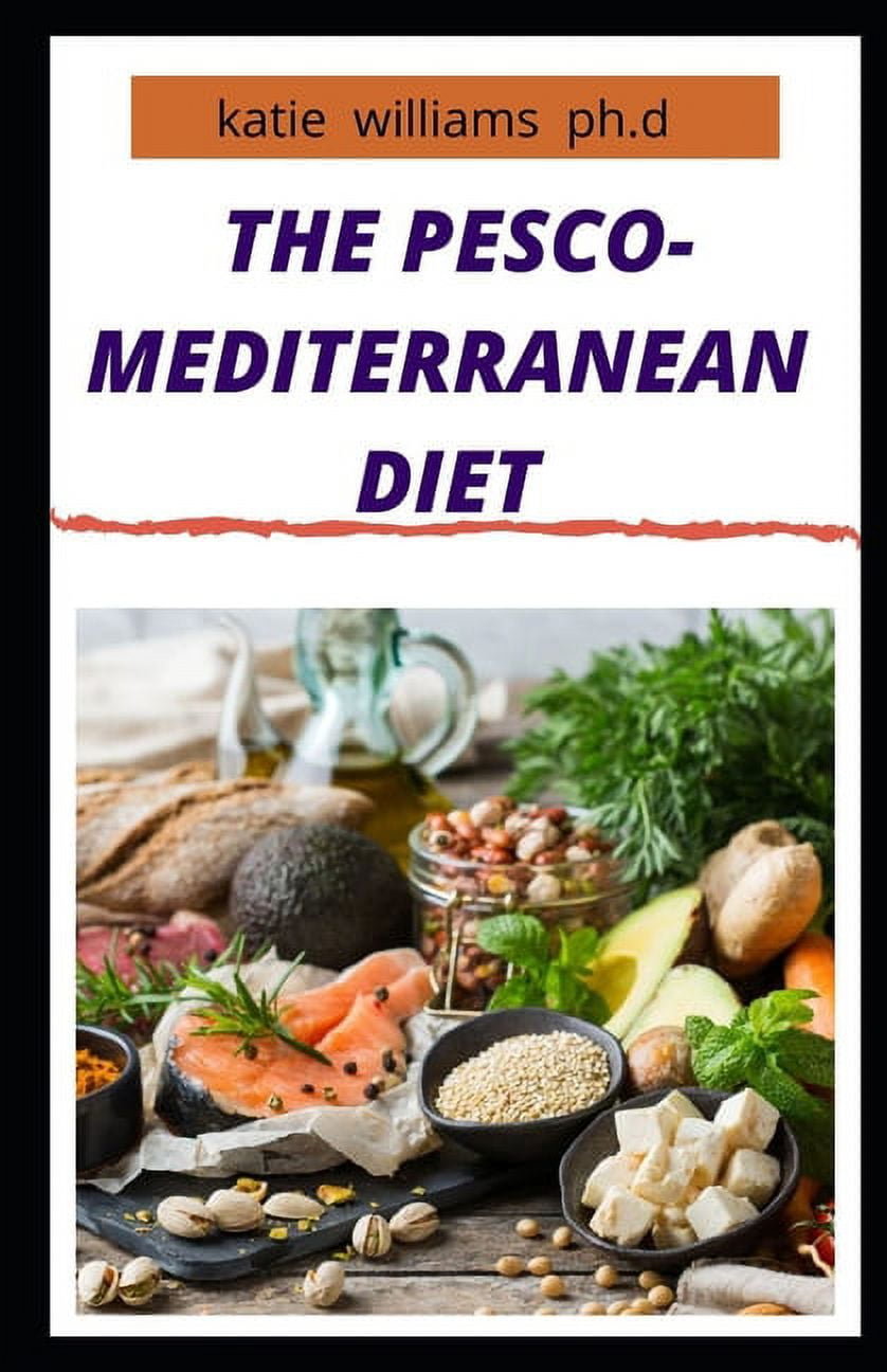 The Pesco-Mediterranean Diet : The Beginners Guide Of Pesco ...
