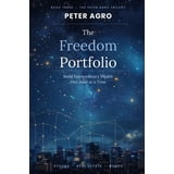 The Peter Agro Trilogy The Freedom Portfolio: Build Extraordinary ...