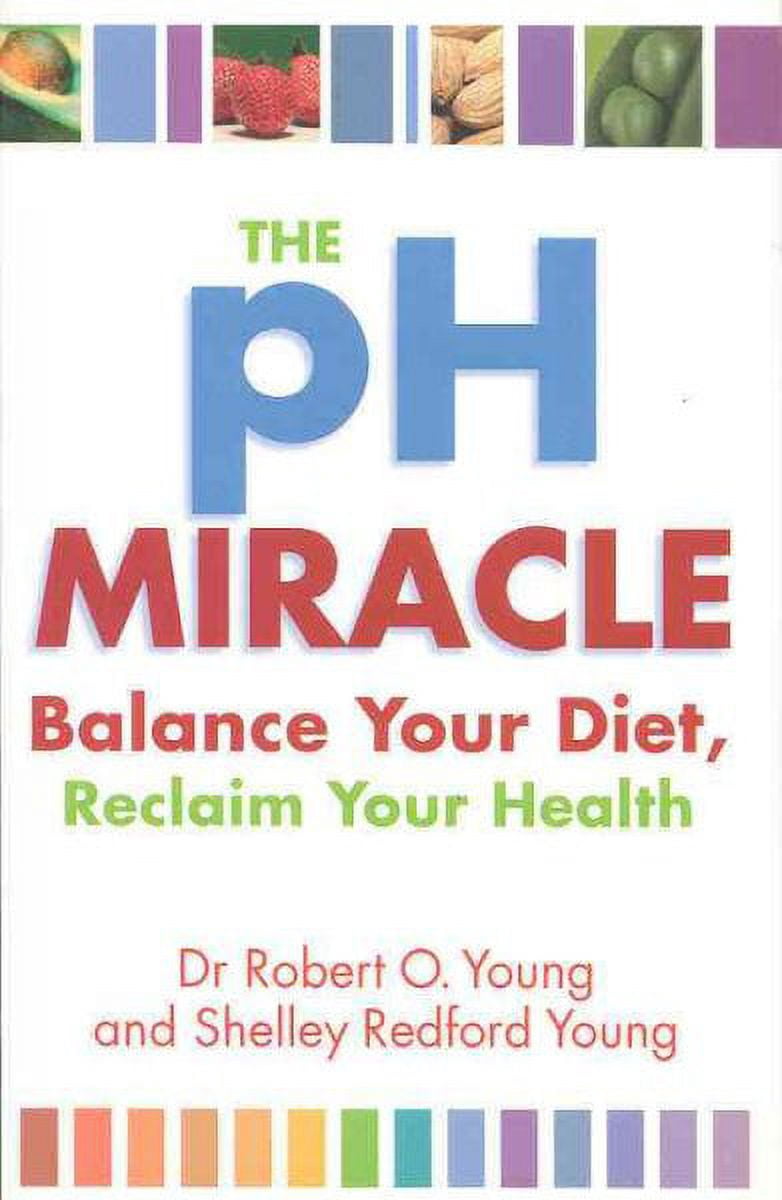 The pH Miracle: Balance Your Diet, Reclaim Your Health (pH Miracle ...