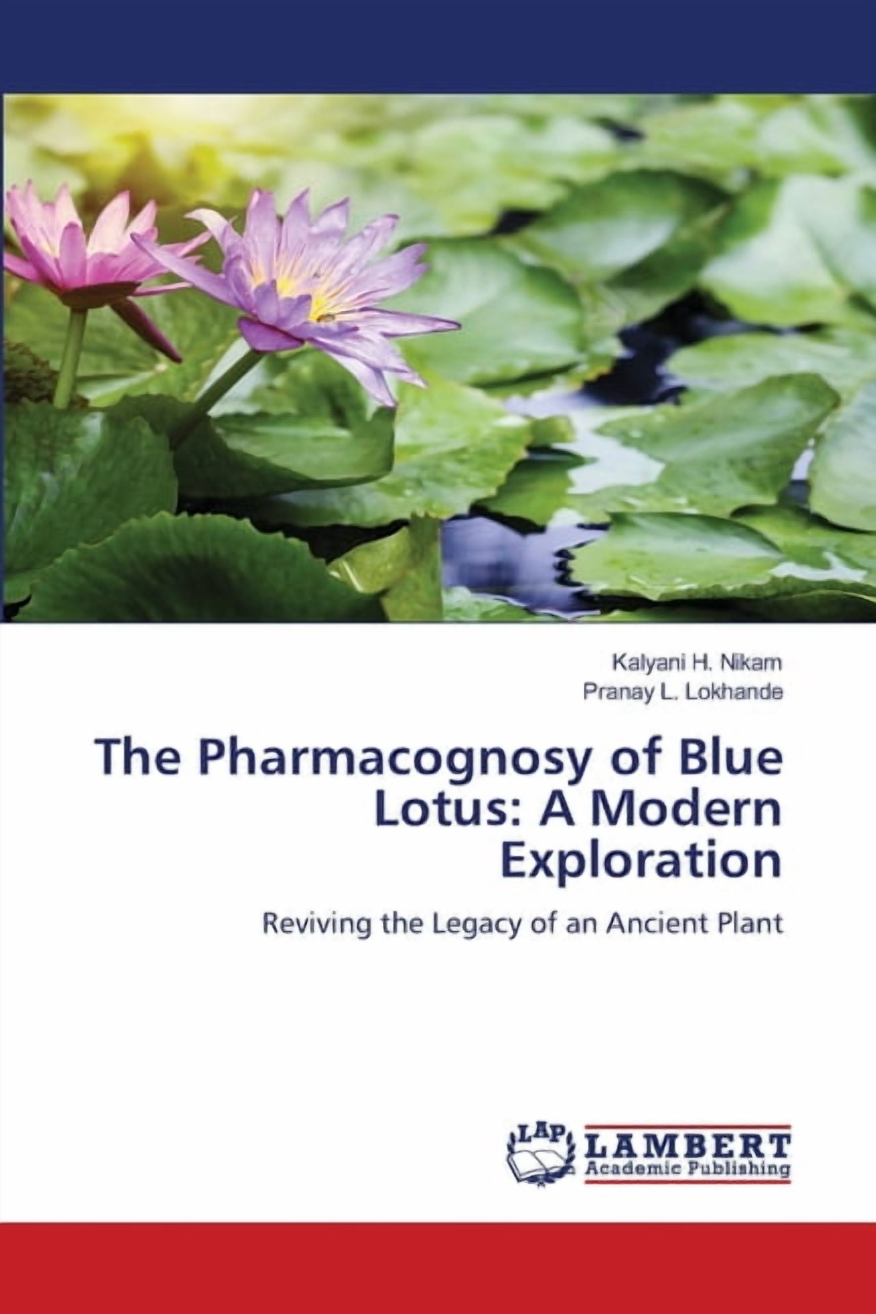 The Pharmacognosy of Blue Lotus: A Modern Exploration, (Paperback ...