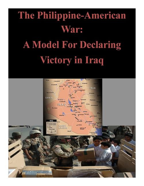 The Philippine-American War : A Model for Declaring Victory in Iraq ...
