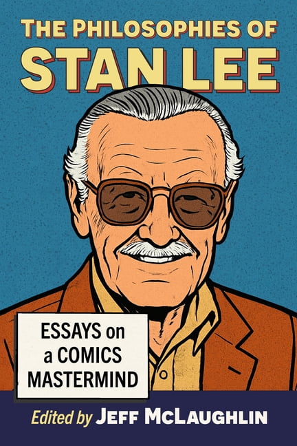 The Philosophies of Stan Lee: Essays on a Comics MasterMind, (Paperback ...