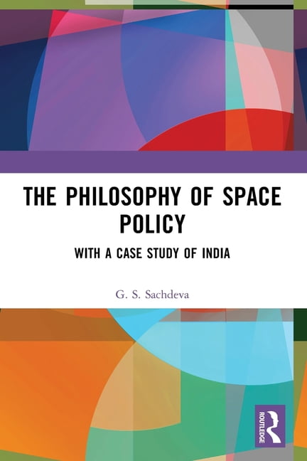 The Philosophy of Space Policy: With a Case Study of India, (Paperback ...