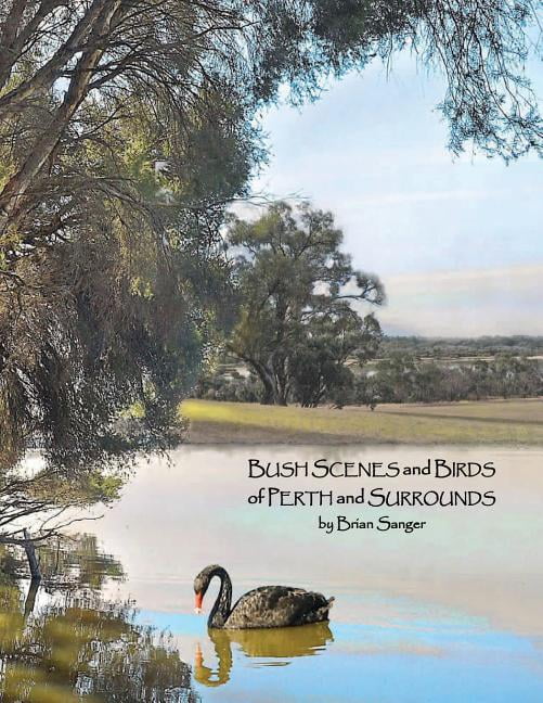 The Photographic Art of Brian Sanger: Bush Scenes and Birds of Perth ...