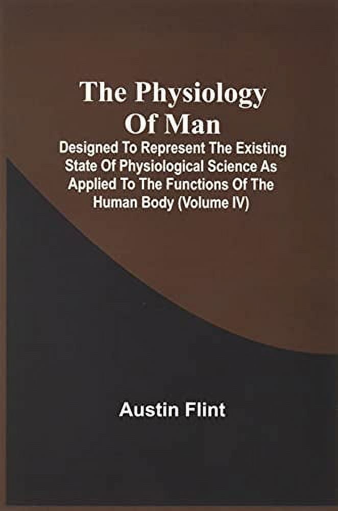 The Physiology Of Man; Designed To Represent The Existing State Of ...