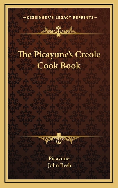 The Picayune's Creole Cook Book -- Picayune - Walmart.com