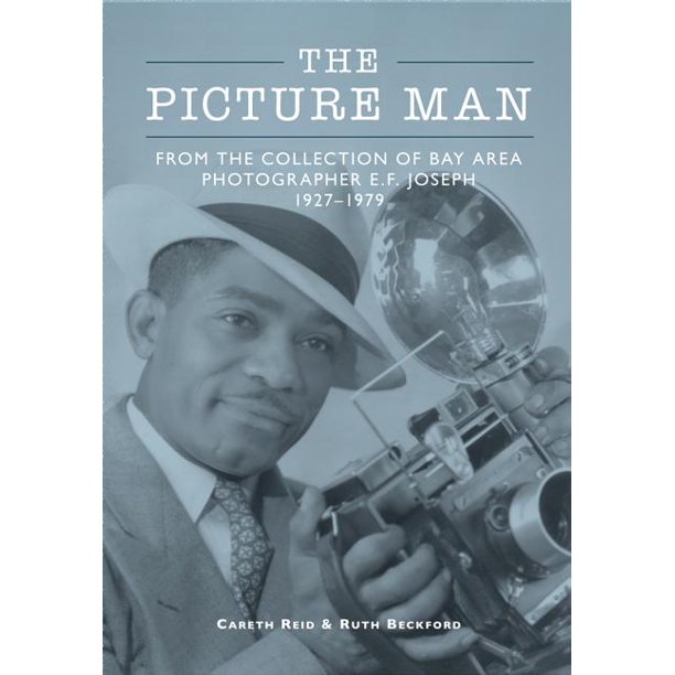 The Picture Man: From the Collection of Bay Area Photographer E.F. Joseph 1927-1979 (Paperback ...