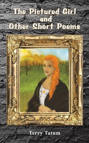 The Pictured Girl and Other Short Poems -- Terry Tatum - Walmart.com