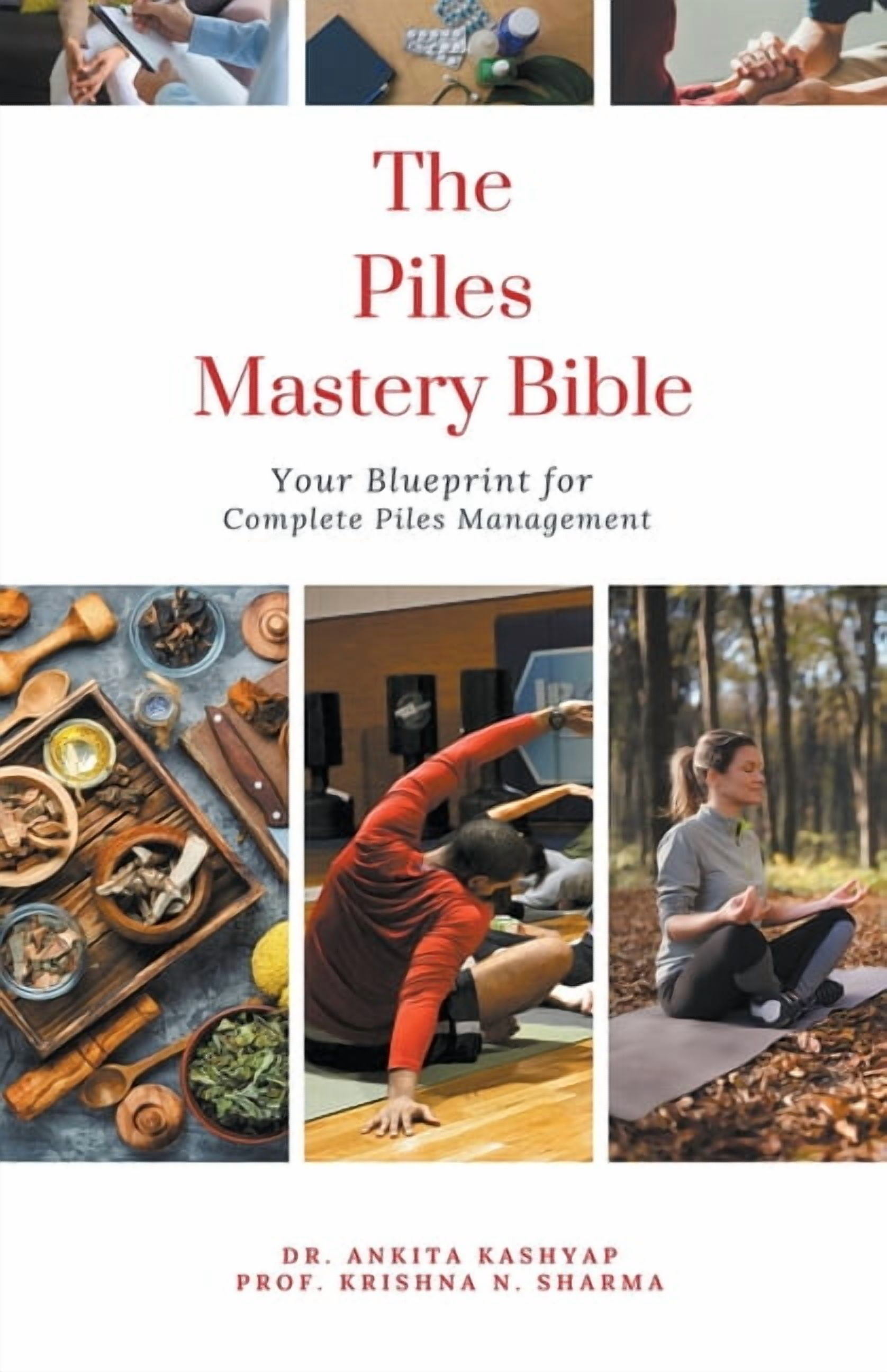 The Piles Mastery Bible: Your Blueprint for Complete Piles Management ...
