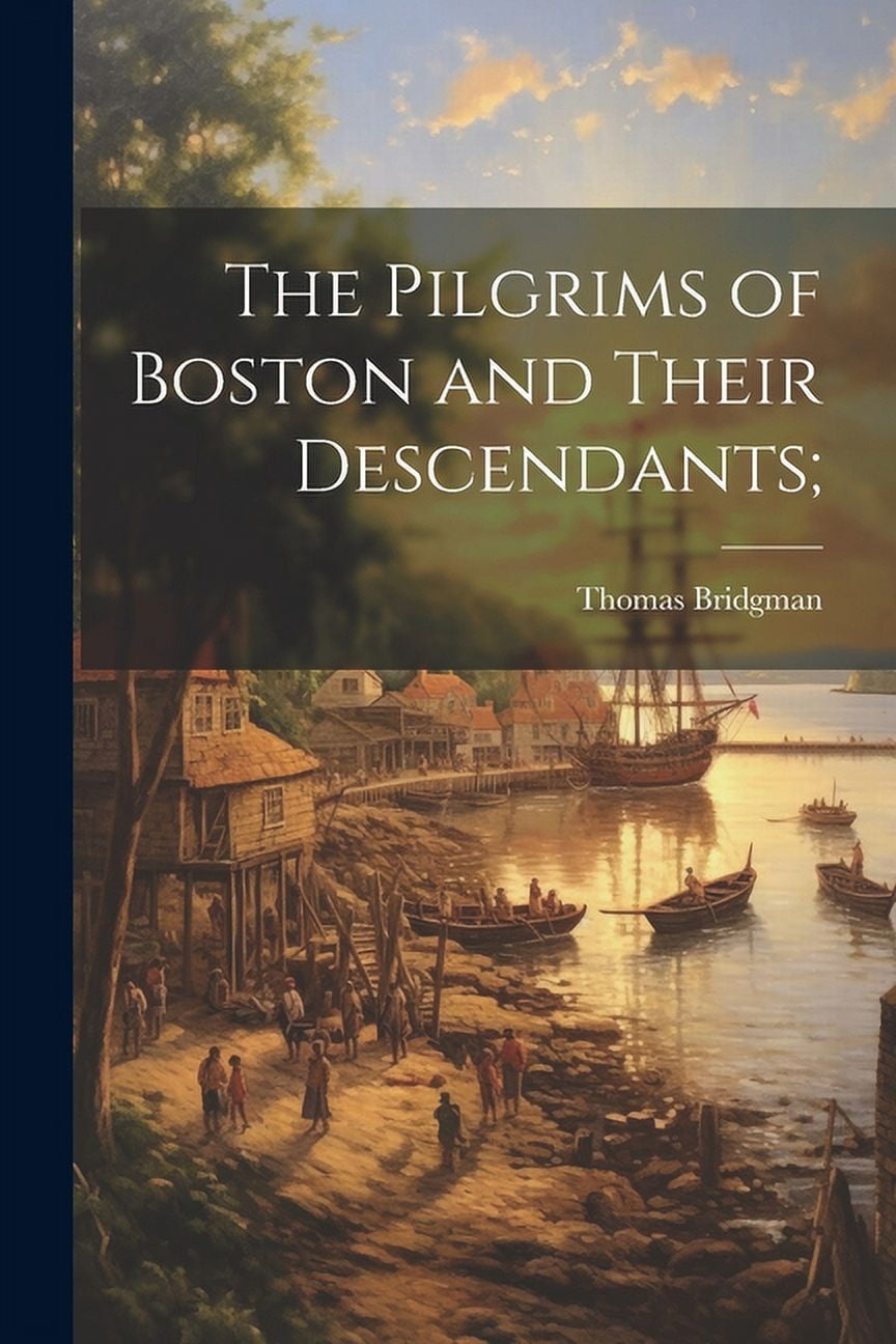 The Pilgrims of Boston and Their Descendants; (Paperback) - Walmart.com