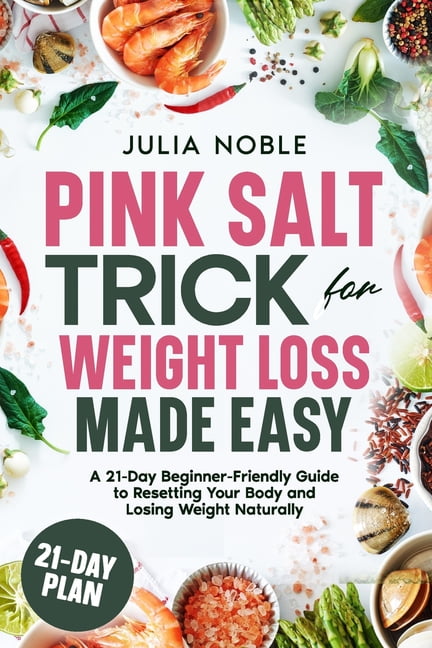 The Pink Salt Trick For Weight Loss Made Easy: A 21-Day Beginner ...