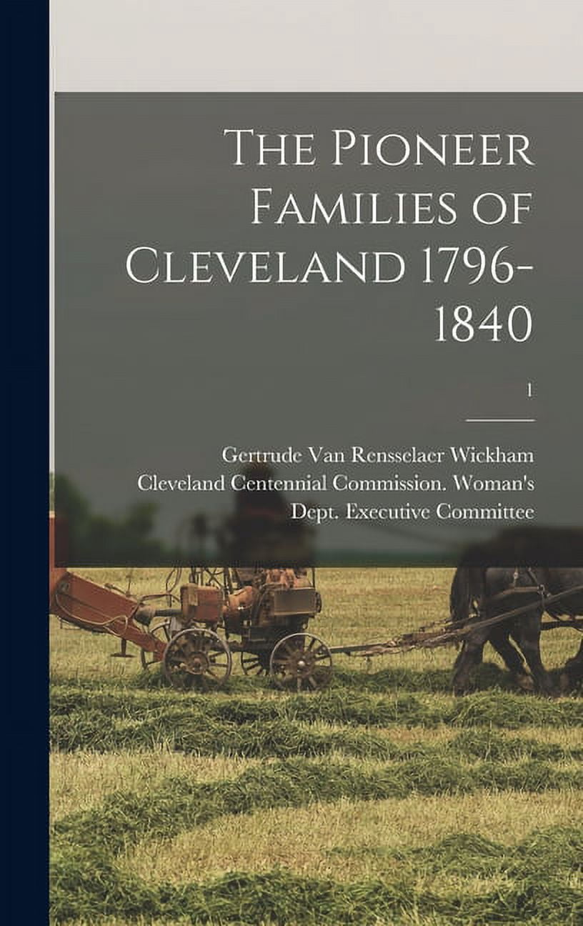 The Pioneer Families of Cleveland 1796-1840; 1 (Hardcover) - Walmart ...