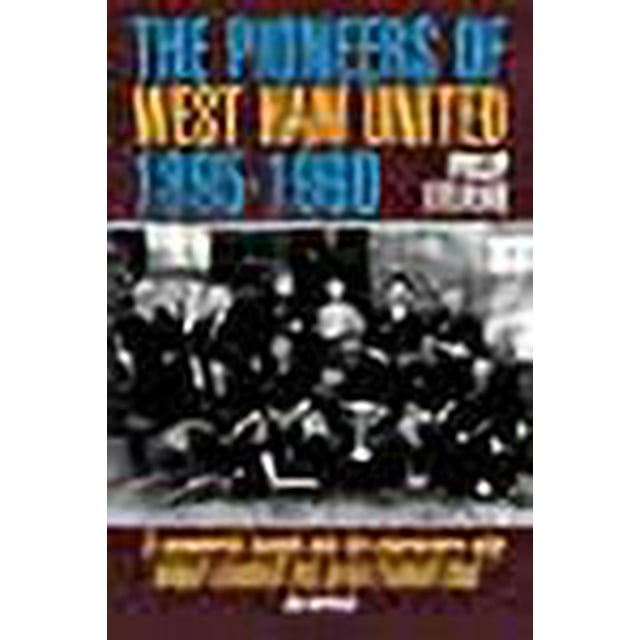 The Pioneers of West Ham United 1895-1960 - Walmart.com