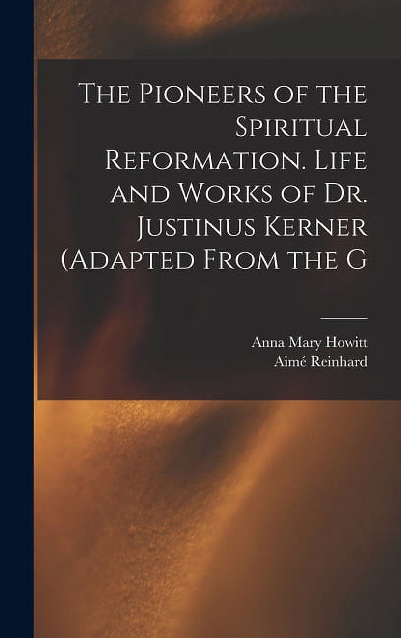 The Pioneers of the Spiritual Reformation. Life and Works of Dr ...