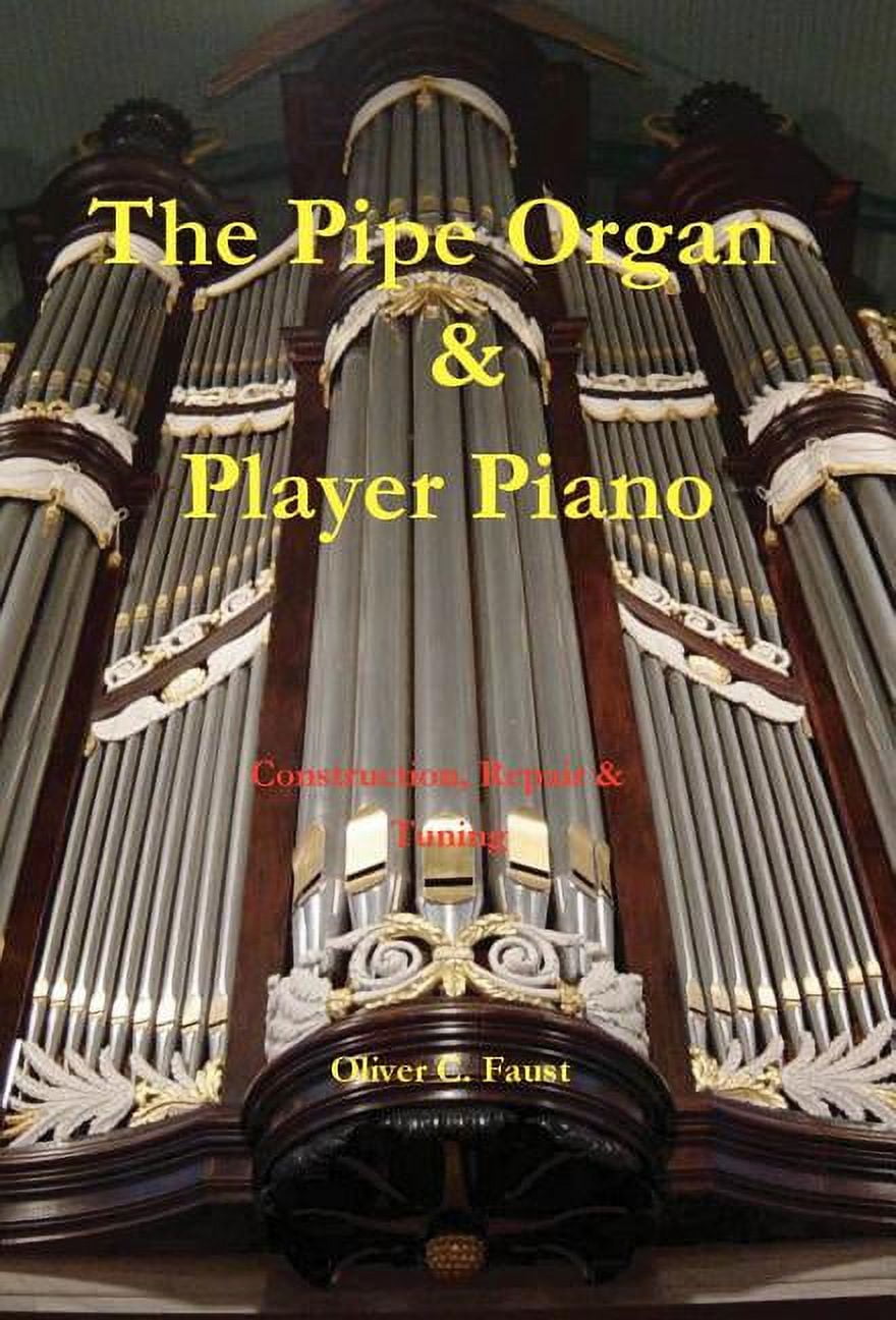 The Pipe Organ and Player Piano - Construction, Repair, and Tuning ...