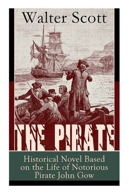 The Pirate: Historical Novel Based on the Life of Notorious Pirate John ...