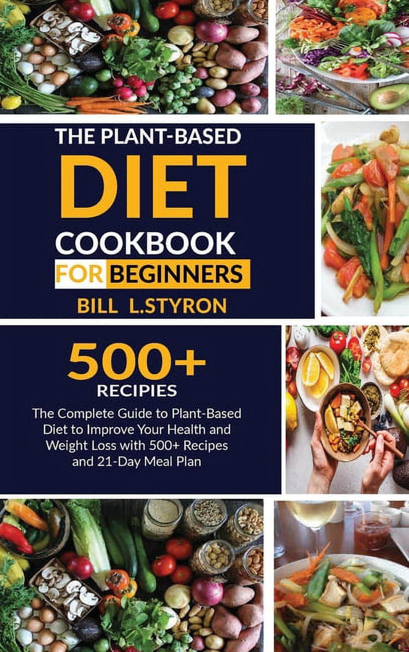 The Plant-Based Diet Cookbook for Beginners : The Complete Guide to ...