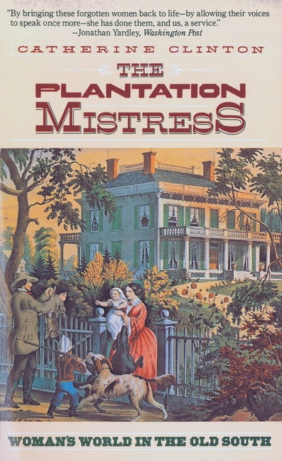 The Plantation Mistress: Woman's World in the Old South, (Paperback ...
