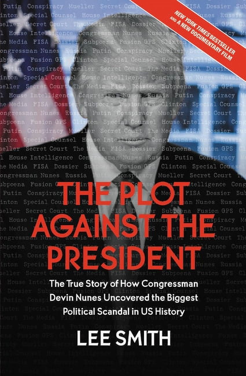 The Plot Against the President: The True Story of How Congressman Devin ...